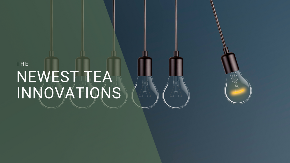 Newest Tea Innovations – Steeped Content
